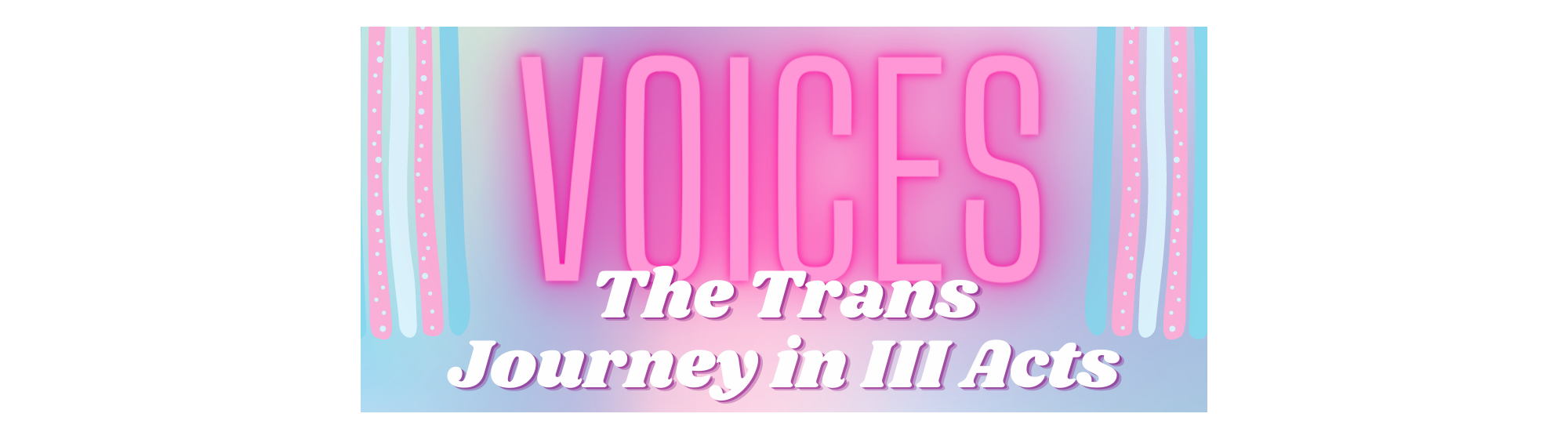 Voices: The Trans Journey in III Acts